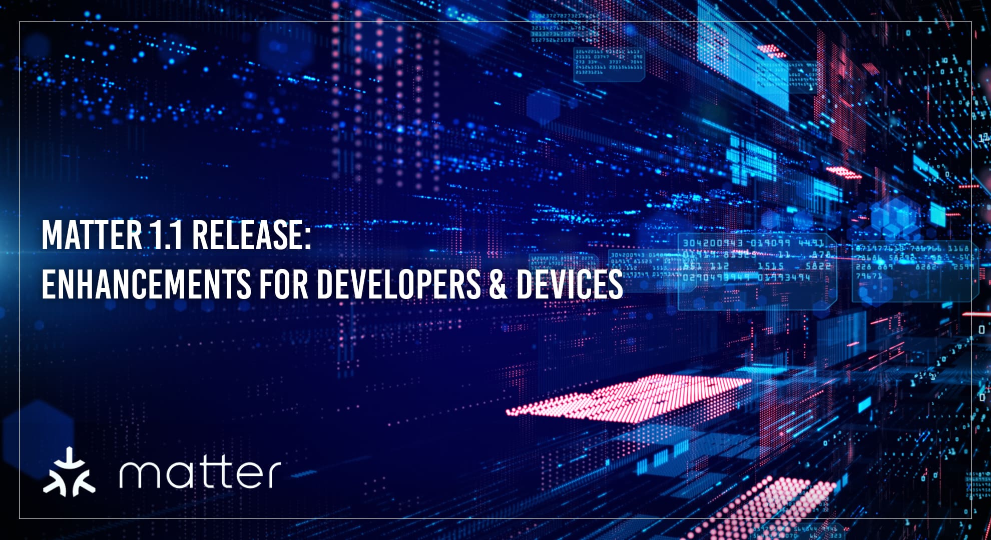 Matter 1.1 Release — Enhancements for Developers and Devices - Smart ...