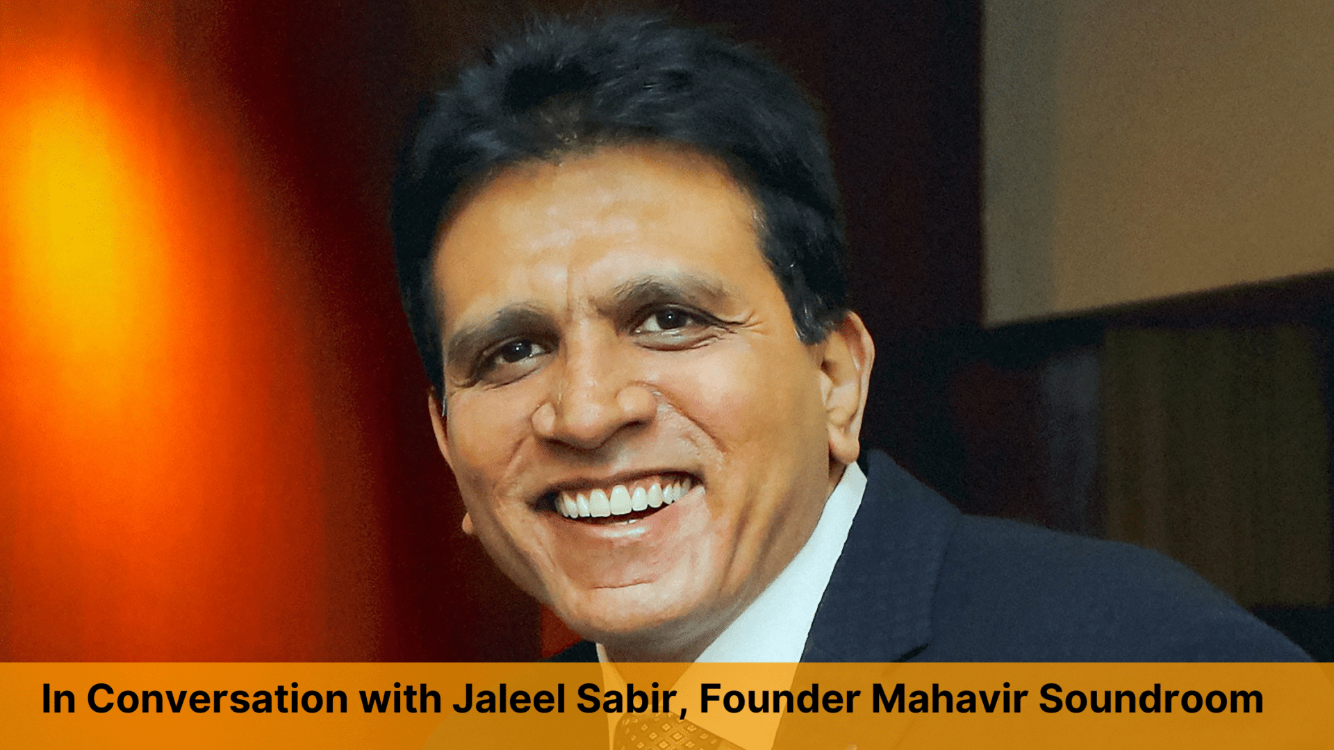 In Conversation with Jaleel Sabir, Founder Mahavir Soundroom. - Smart ...